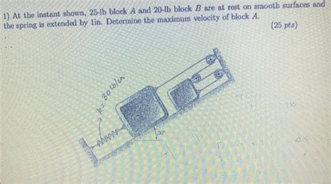 solved 1 at the instant shown 25 lb block a and 20 lb