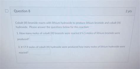 Solved Cobalt Iii Bromide Reacts With Lithium Hydroxide To