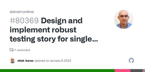 Design And Implement Robust Testing Story For Single File · Issue 80369 · Dotnetruntime · Github