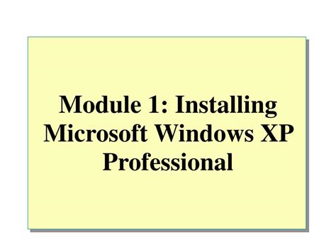 PPT Module Installing Microsoft Windows XP Professional PowerPoint Presentation ID