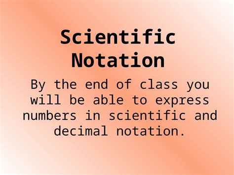 Ppt Scientific Notation By The End Of Class You Will Be Able To