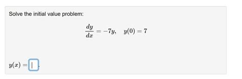 solved solve the initial value problem dy dx 7y y 0