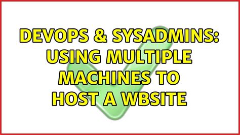 Devops And Sysadmins Using Multiple Machines To Host A Wbsite 4 Solutions Youtube