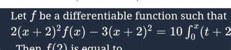 Let F Be A Differentiable Function Such That 2 X 2 2 F X