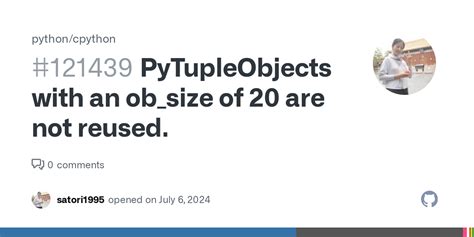 Pytupleobjects With An Obsize Of 20 Are Not Reused · Issue 121439