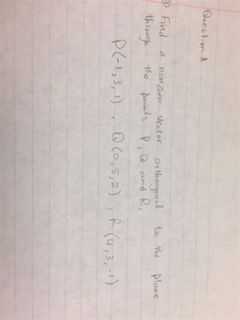 solved find a nonzero vector orthogonal to the plane through