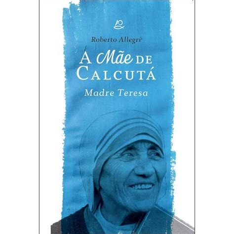 A Mãe De Calcutá Madre Teresa Kuantokusta