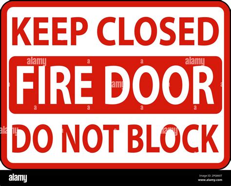 Keep Closed Do Not Block Fire Door Sign Stock Vector Image And Art Alamy
