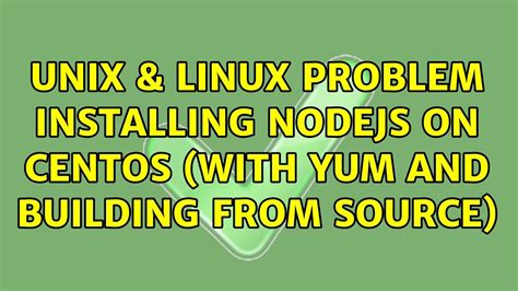 Unix And Linux Problem Installing Nodejs On Centos With Yum And