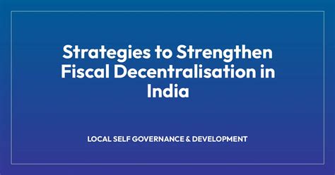 Strategies To Strengthen Fiscal Decentralisation In India • Csr Education