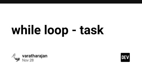 While Loop Task Dev Community