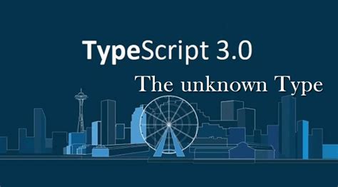 get to know the unknown type in typescript 3 0