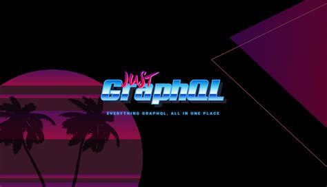 Justgraphql Your One Stop Shop For Graphql Resources Tools And Articles By Andriana