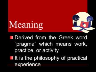 Pragmatism By Mariver C Mangulabnan Pptx