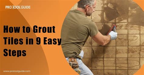 How To Grout Tiles In 9 Easy Steps