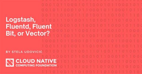 Logstash Fluentd Fluent Bit Or Vector How To Choose The Right… Krzysztof Tomaszewski