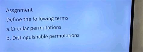 Assignment Define The Following Terms Acircular Permutations
