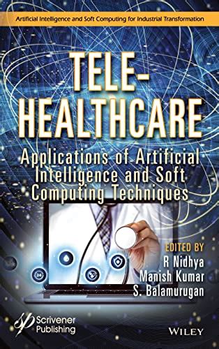 Tele Healthcare Applications Of Artificial Intelligence And Soft Computing Techniques Pdf Epub
