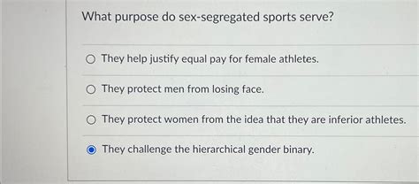 Solved What Purpose Do Sex Segregated Sports Servethey Help