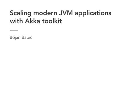 Scaling Modern Jvm Applications With Akka Toolkit Ppt