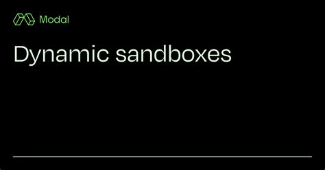 Dynamic Sandboxes Modal Docs
