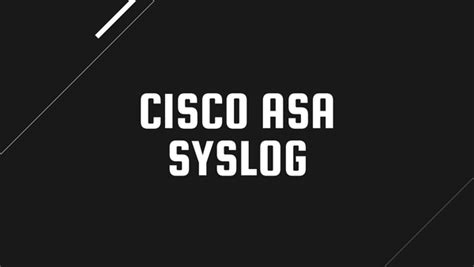 Cisco Asa Syslog Simplified