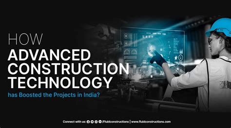 How Advanced Construction Technology Has Boosted The Projects In India