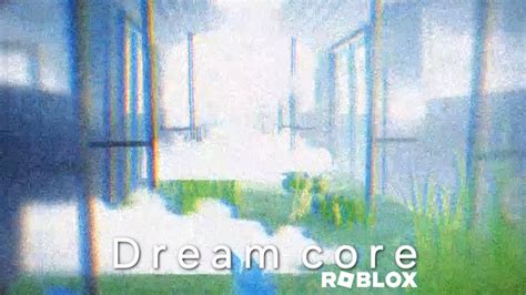 Roblox Dreamcore [a Broken Dream Demo] Youtube