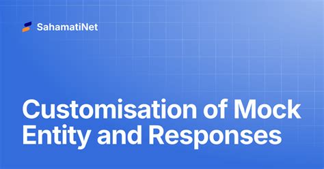 Customisation Of Mock Entity And Responses Sahamatinet