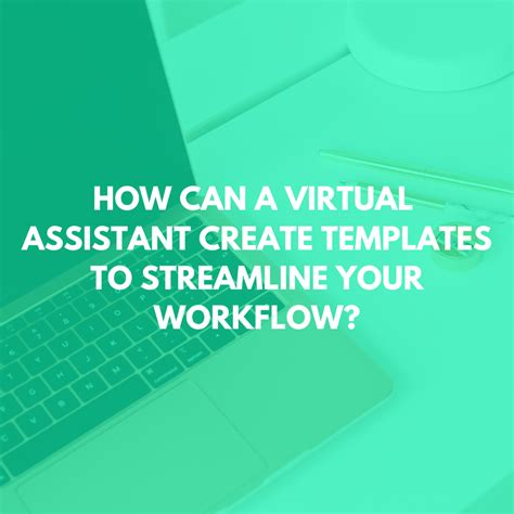How Can A Virtual Assistant Create Templates To Streamline Your