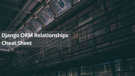 Django Orm Relationships Cheat Sheet Bitcoin Insider