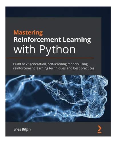 Livro Mastering Reinforcement Learning With Python Build Next Generation Self Learning Models