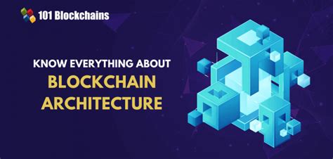 What Is Blockchain Architecture A Beginners Guide To The Basics 101 Blockchains