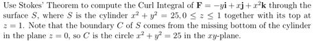 Solved Use Stokes Theorem To Compute The Curl Integral Chegg