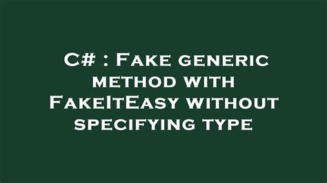 C Fake Generic Method With Fakeiteasy Without Specifying Type Youtube