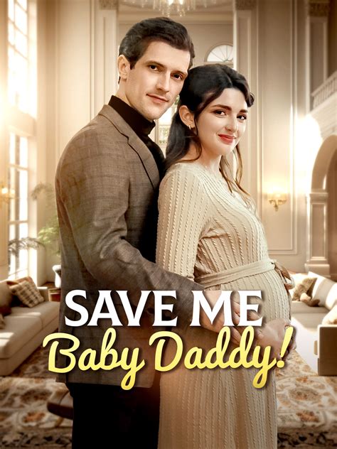 Save Me Baby Daddy Drama Movie Online To Watch For Free Romance Short Film Goodshort