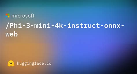 Microsoft Phi 3 Mini 4k Instruct Onnx Web Hugging Face