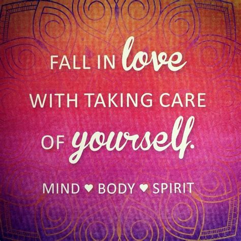 Fall In Love With Taking Care Of Yourselfmind Body Spirit Jo Glo Mind Body Spirit Mind Body