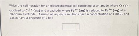 Solved Write The Cell Notation For An Electrochemical Cell