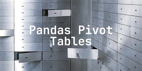 Pandas Pivot Tables A Comprehensive Guide For Data Science