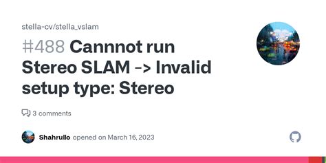 Cannnot Run Stereo Slam Invalid Setup Type Stereo · Issue 488 · Stella Cvstellavslam · Github
