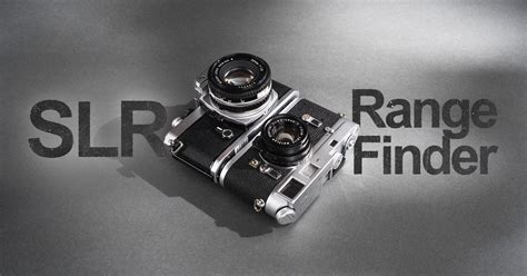 The Beginners Guide To Film Cameras Slr Vs Rangefinder Explained