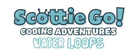 Scottie Go Coding Adventures Water Loops Scottie Go Gry Do Nauki