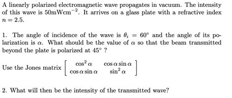 Solved A Linearly Polarized Electromagnetic Wave Propagates