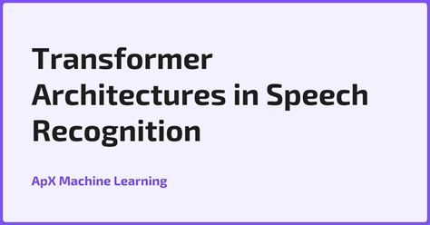 Transformer Architectures In Speech Recognition