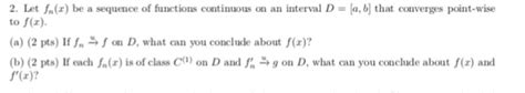 Solved 2 Let Fx Be A Sequence Of Functions Continuous On