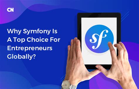 why symfony is a top choice for entrepreneurs globally capital numbers