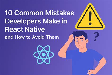 10 Common Mistakes Developers Make In React Native And How To Avoid