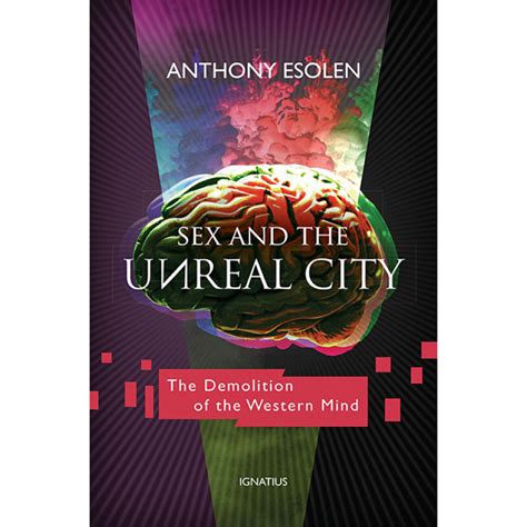 Sex And The Unreal City The Demolition Of The Western Mind Au