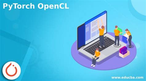 PyTorch OpenCL Learn How To Use PyTorch OpenCL
